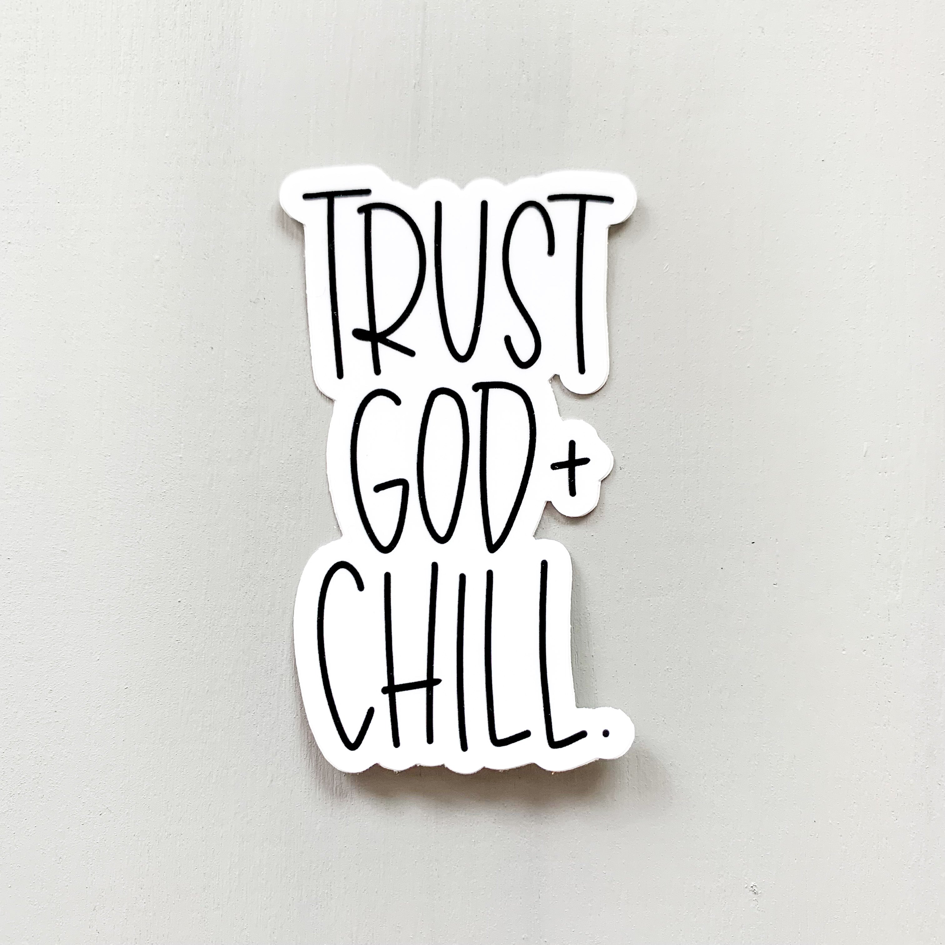 Trust God + Chill — Sticker – Emily Brown Designs