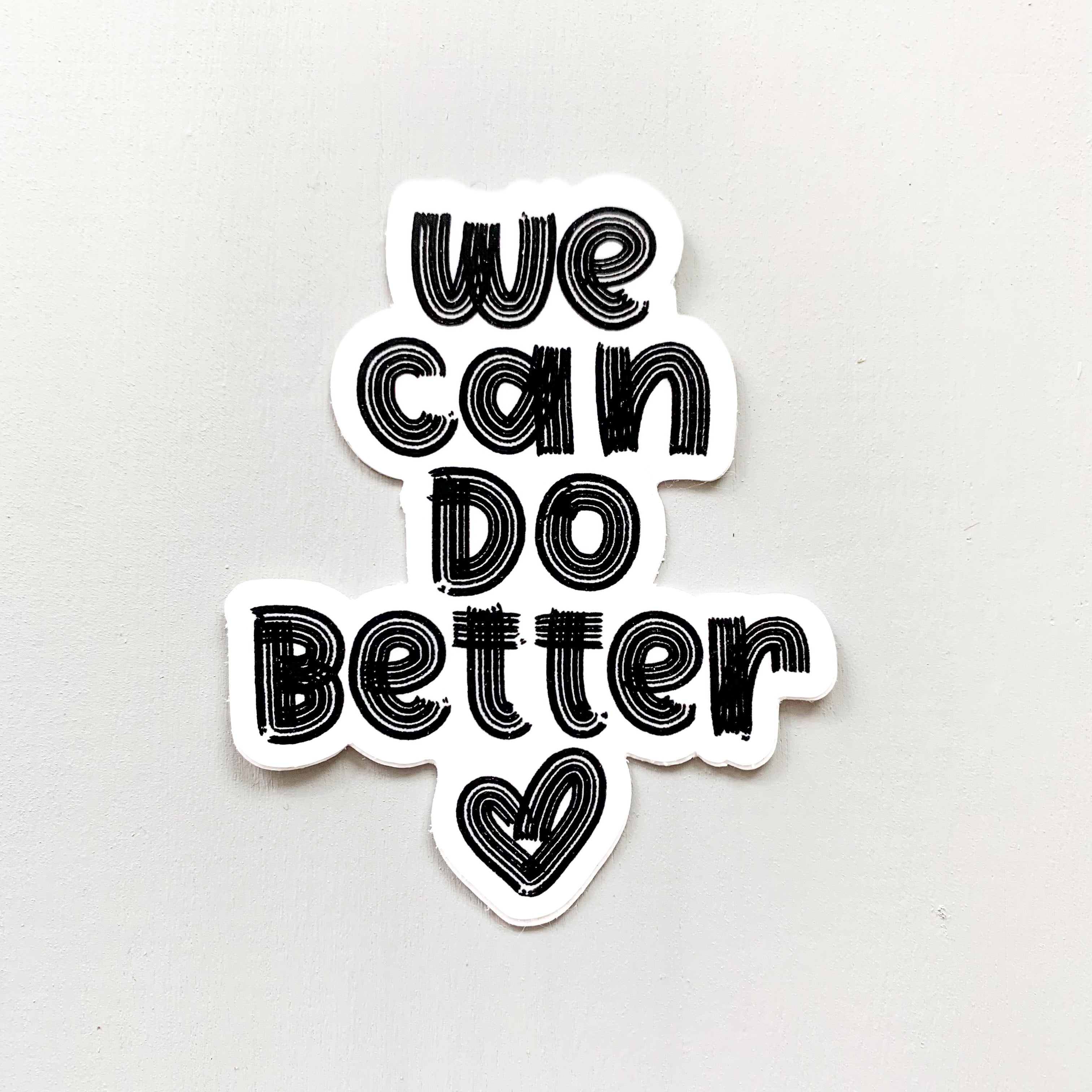 We Can Do Better — Sticker – Emily Brown Designs