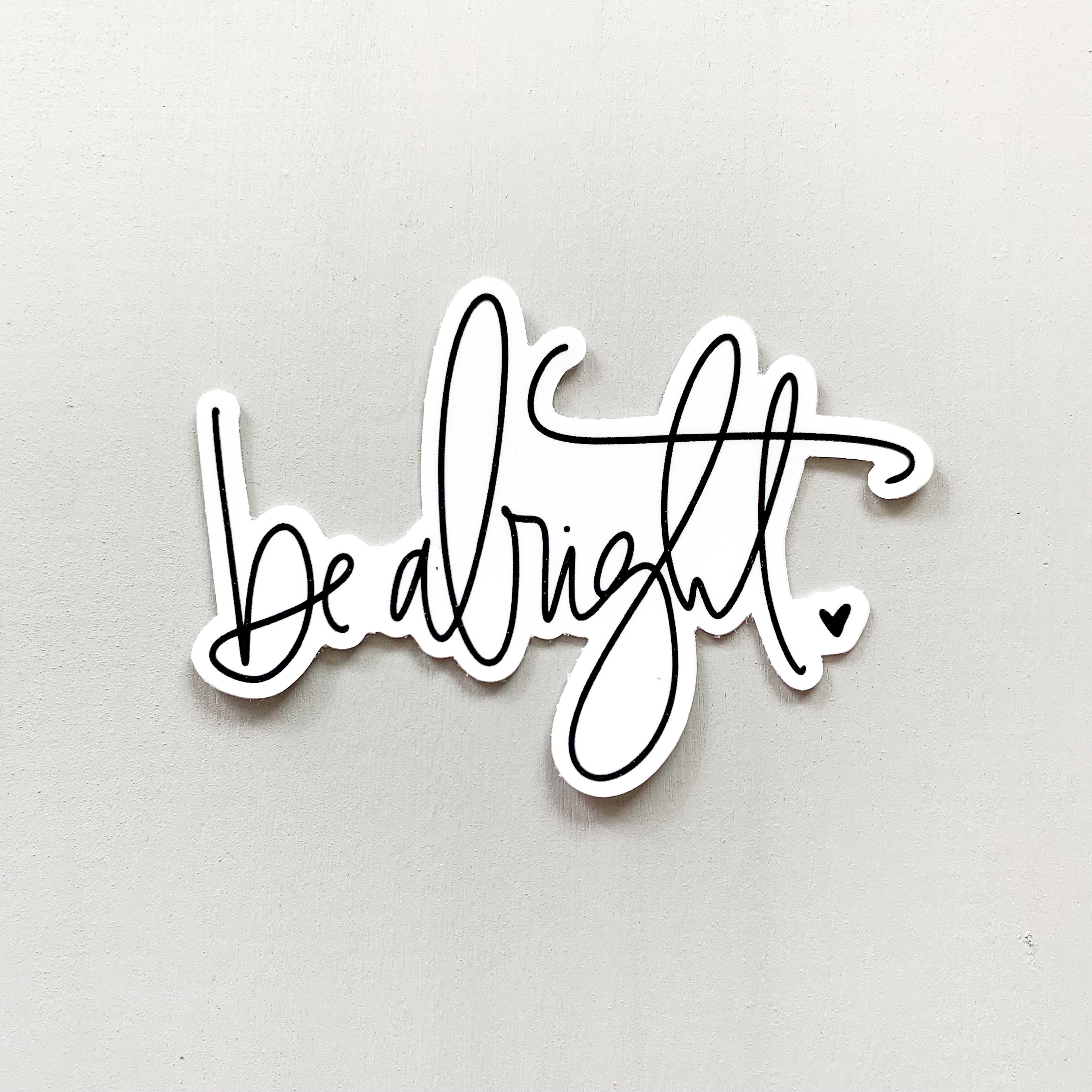 Be Alright — Sticker – Emily Brown Designs