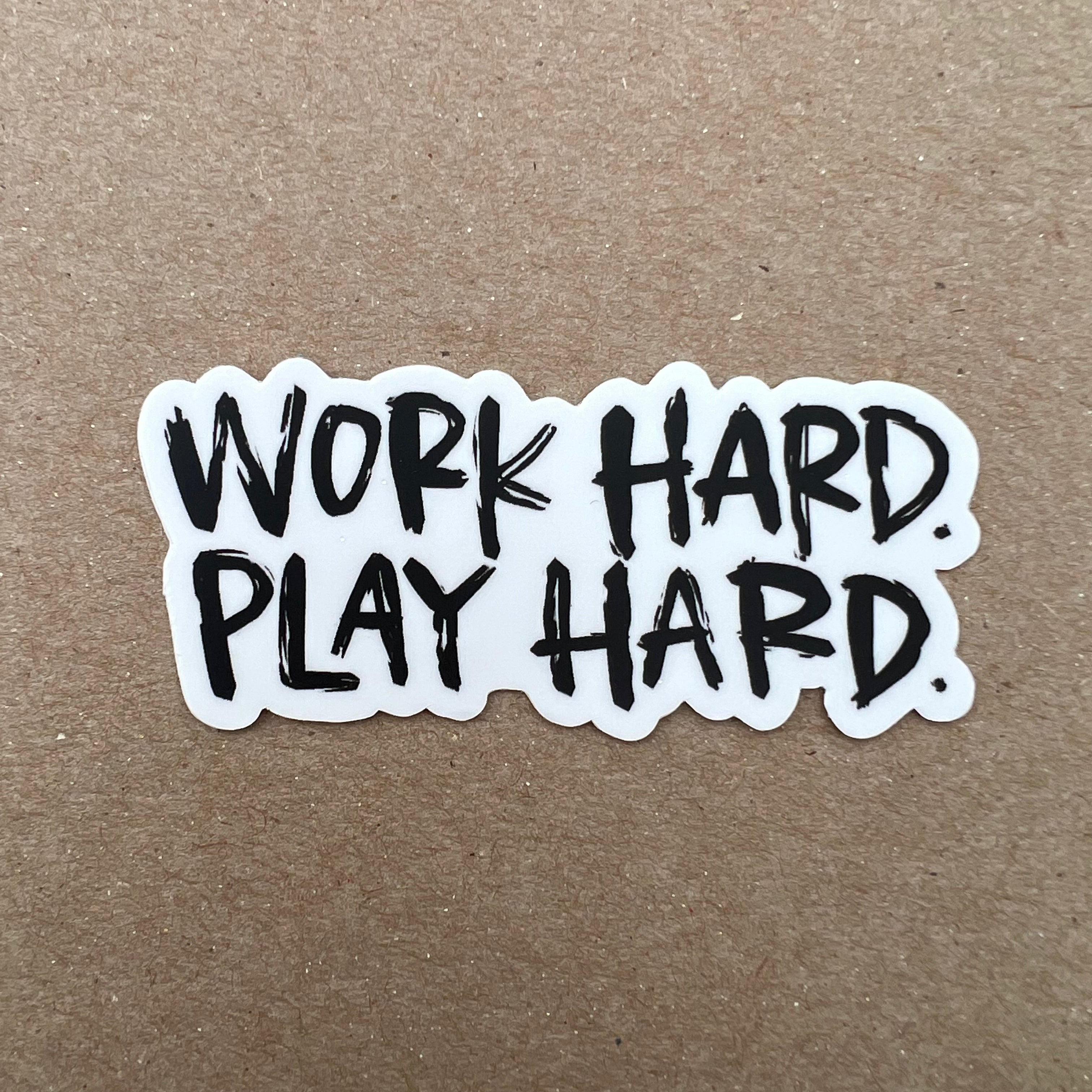 Work Hard Play Hard — Sticker – Emily Brown Designs